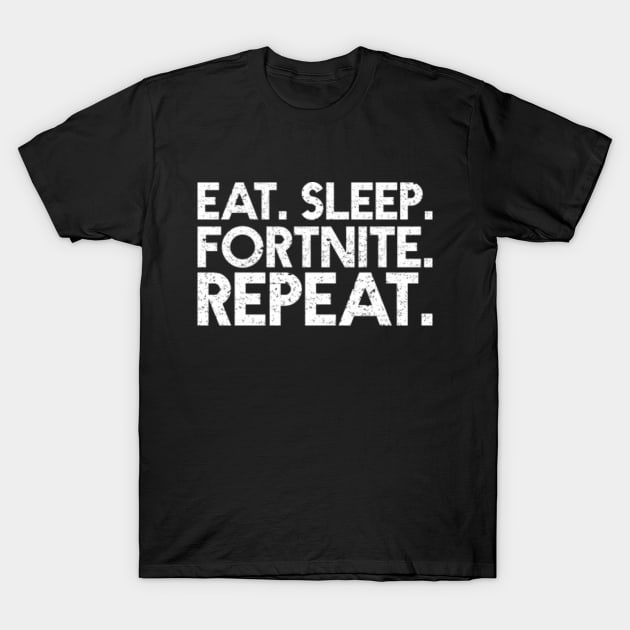 Fortnite Eatsleepfortniterepeat Fortnite T Shirt Teepublic